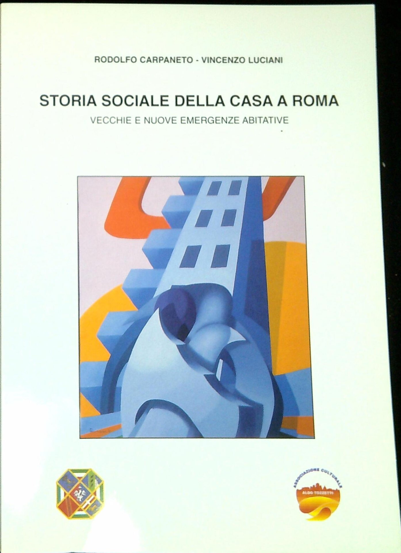 Storia sociale della casa a Roma : vecchie e nuove emergenze abitative ...