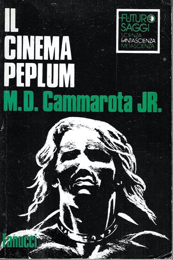 Il cinema Peplum. La prima guida critica ai film di : Conan, Ercole ...