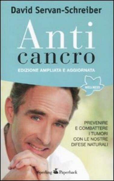 Anticancro. Prevenire E Combattere I Tumori Con Le Nostre Difese Naturali - Libro