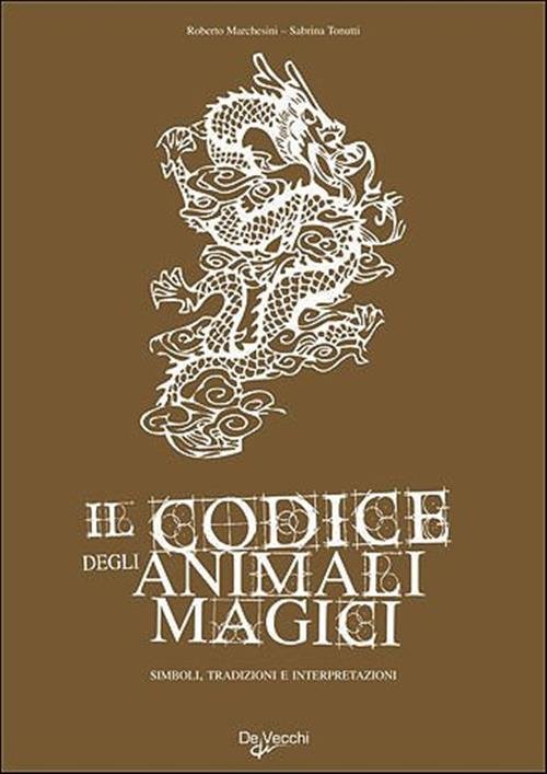 Il Codice Degli Animali Magici. Simboli, Tradizioni E Interpretazione ...