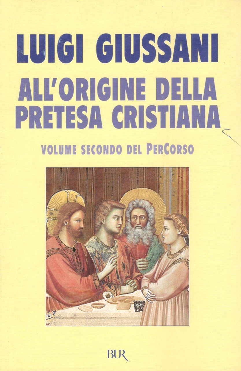 All'origine della pretesa cristiana. Volume secondo del PerCorso - Libro