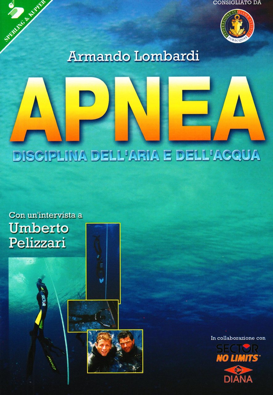 Apnea. Disciplina dell'aria e dell'acqua. Teorie e tecniche per il ...
