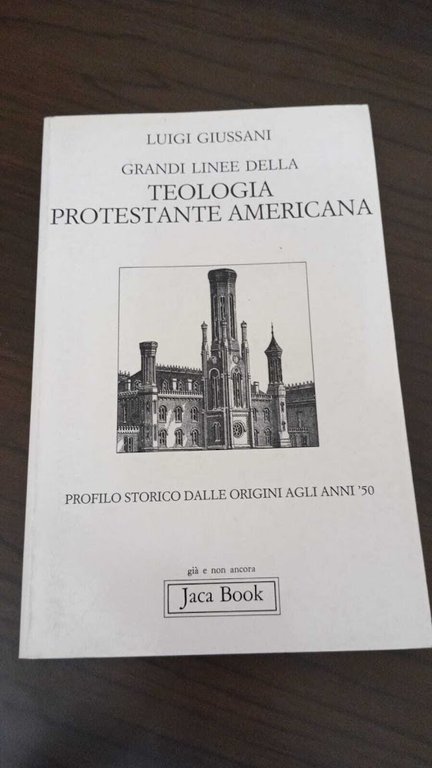 Grandi linee della teologia protestante americana. Profilo storico ...