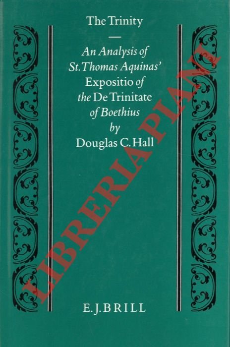 The Trinity. An Analysis of St. Thomas Aquinas' Expositio of the De Trinitate of Boethius. - Libro
