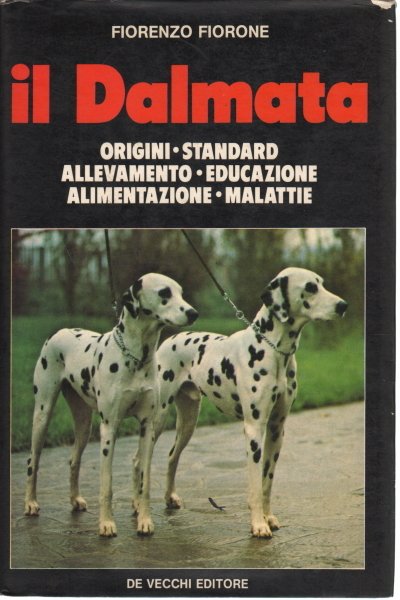 Il dalmata Origini, standard, allevamento, educazione, alimentazione ...