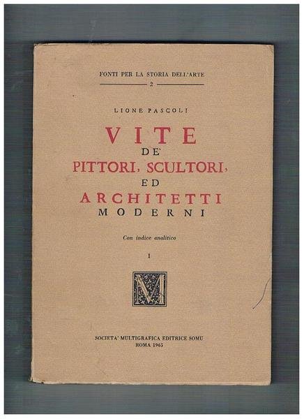 Vite dè pittori scultori ed architetti moderni vol. I-II. Con indice ... Vite dè pittori scultori ed architetti moderni vol. I-II. Con indice ...