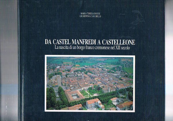 Da Castel Manfredi a Castelleone. La nascita di un borgo franco ...