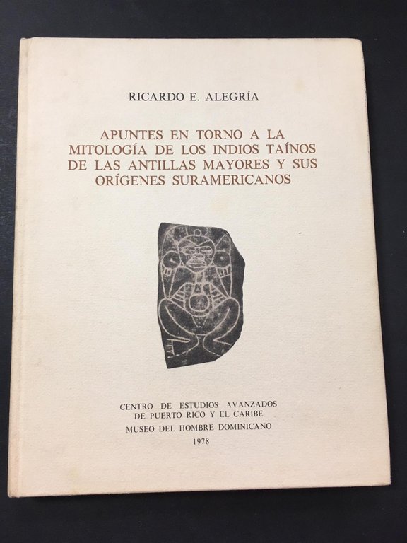 Alegri E. Ricardo. Apuntes en torno a la mitologia de los indios tainos ...
