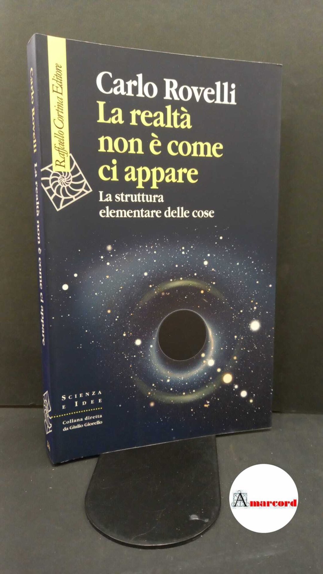 Rovelli, Carlo. La realtà non è come ci appare : la struttura ...