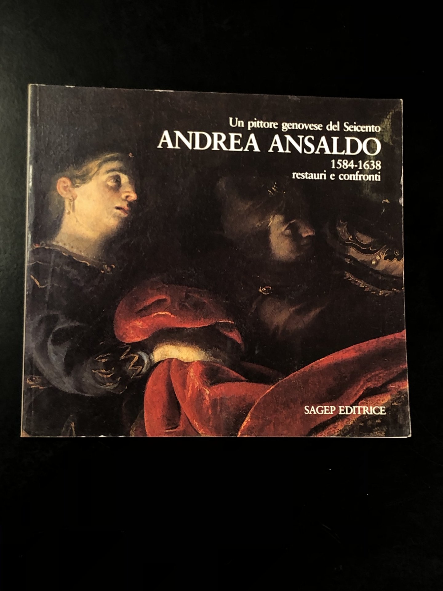 Un pittore genovese del Seicento Andrea Ansaldo 1584-1638 restauri e ...