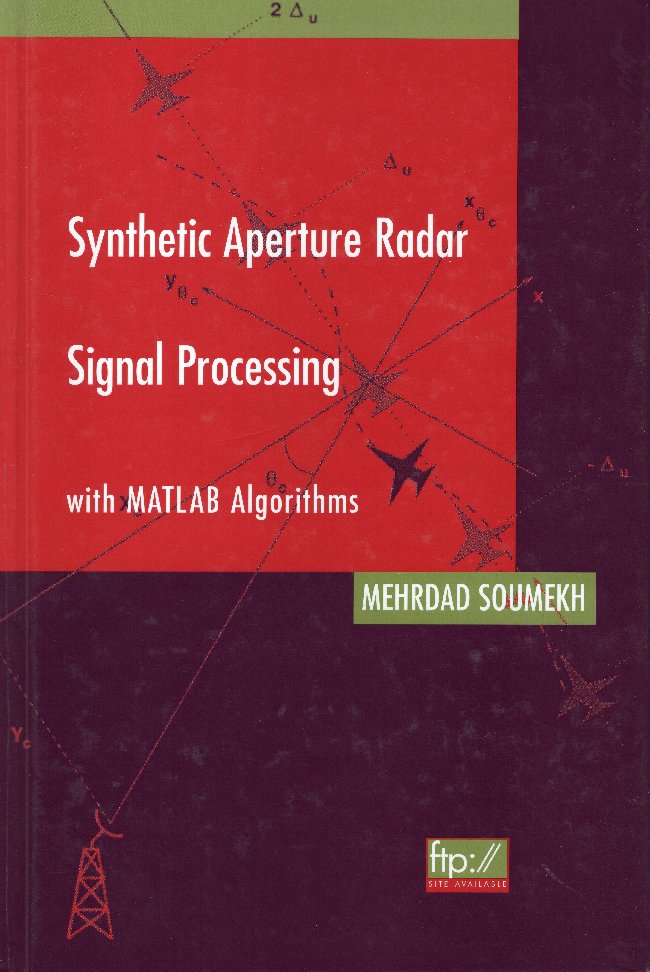 Synthetic aperture radar signal processing with MATLAB algorithms. - Libro