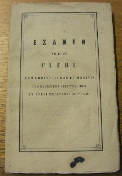 Examen ad usum cleri, cum ordine diurno et monitis pro exercitiis ...