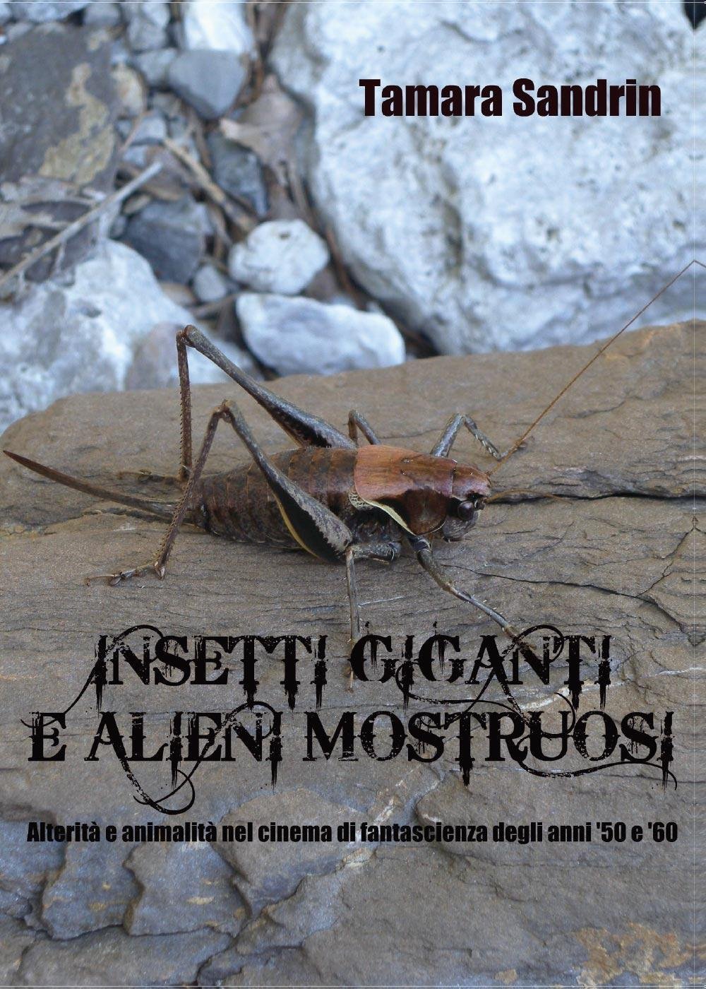 Insetti giganti e alieni mostruosi. Alterità e animalità nel cinema di ...