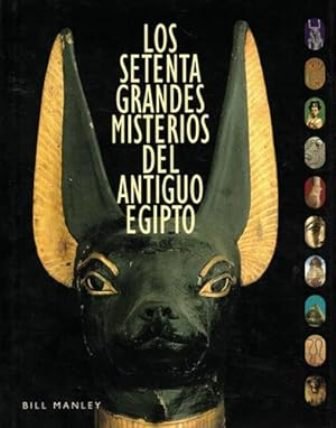 Los setenta grandes misterios del Antiguo Egipto. Los primeros egipcios ...