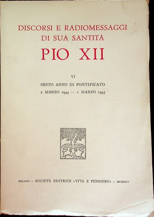 Discorsi e radiomessaggi di sua SantitÃ Pio XII: VI. Sesto anno di ...