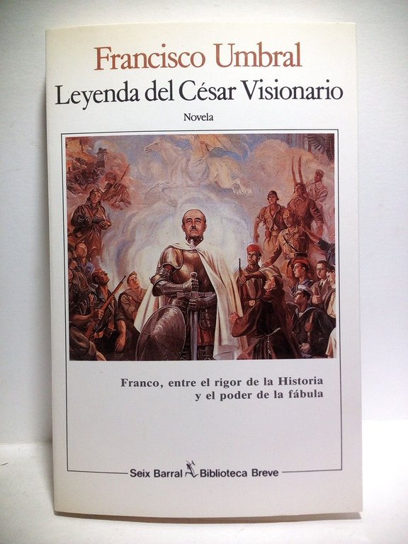 Leyenda del César Visionario (novela): Franco, entre el rigor de la ...