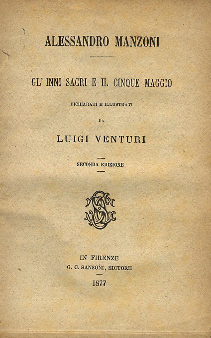 Gl'Inni sacri e il Cinque Maggio. Dichiarati e illustrati da L. Venturi ...