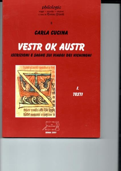 Vestr Ok Austr. Iscrizioni e saghe sui viaggi dei Vichinghi. I. Testi ...