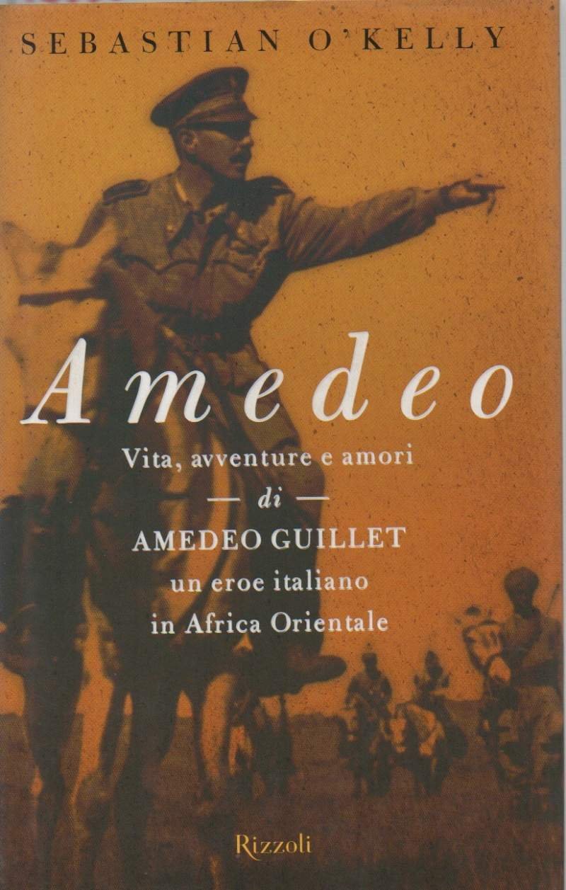 AMEDEO, Vita, avventure amori di Amedeo Guillet un eroe italiano in ...