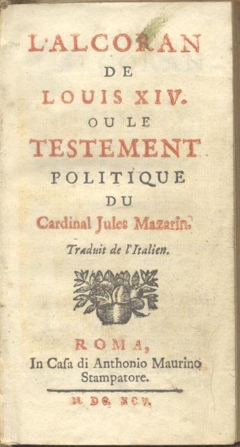 L'ALCORAN DEL LOUIS XIV. Ou le Testament politique du Cardinal Jules ...